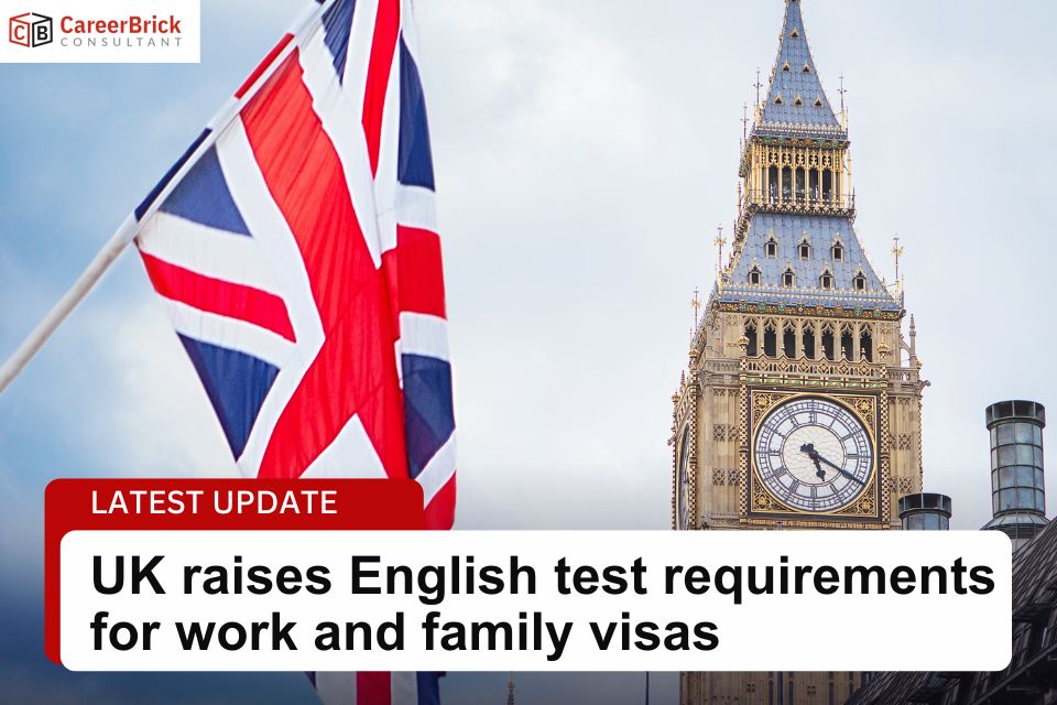 UK raises English test requirements for work and family visas - CareerBrick